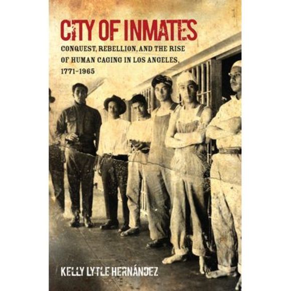 Kelly Lytle Hern疣dez | Other | City Of Inmates Conquest Rebellion And ...